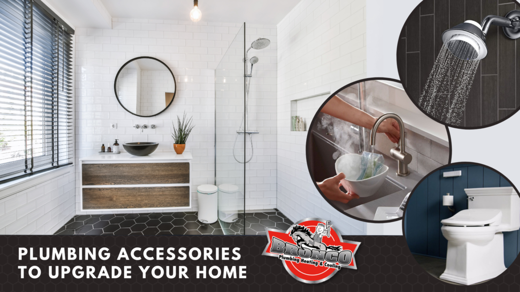 Plumbing Accessories To Upgrade Your Home - Bronco Plumbing